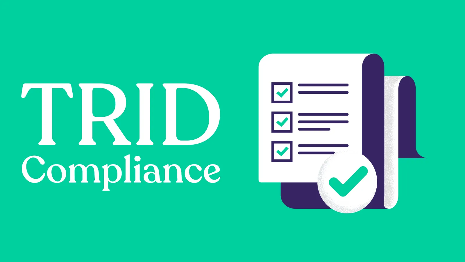 A Short Guide To TRID Compliance